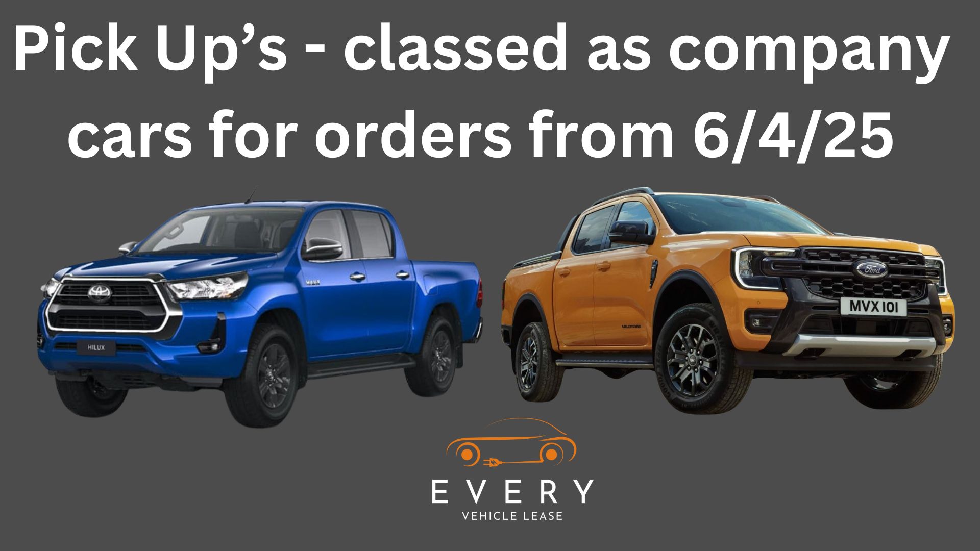 Pick Up's ordered after 6/4/25 treated as company cars